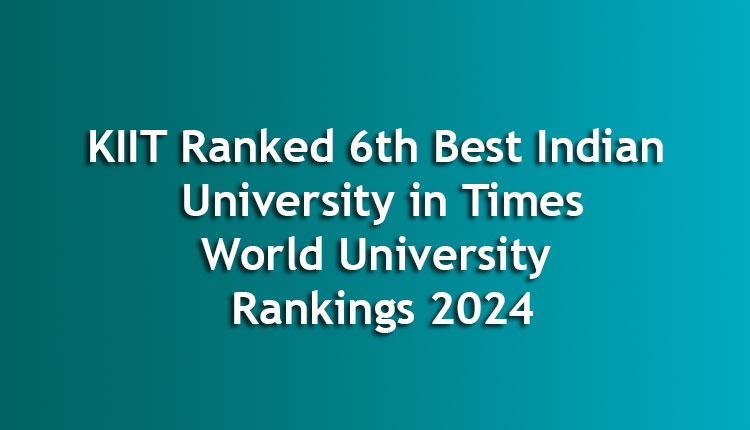 KIIT Ranked 6thBest Indian University in Times World University ...